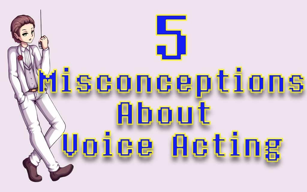 5 Misconceptions About Voice Acting